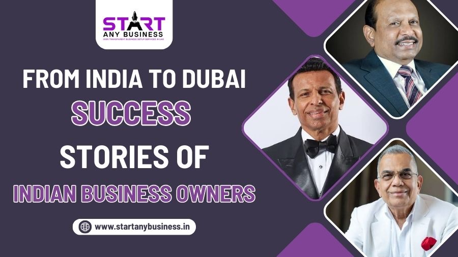 From India to Dubai – Indian Business Owners Success Stories